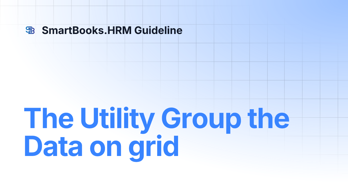 The Utility Group the Data on grid | SmartBooks.HRM Guideline
