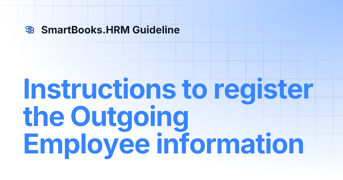 Instructions to register the Outgoing Employee information | SmartBooks ...