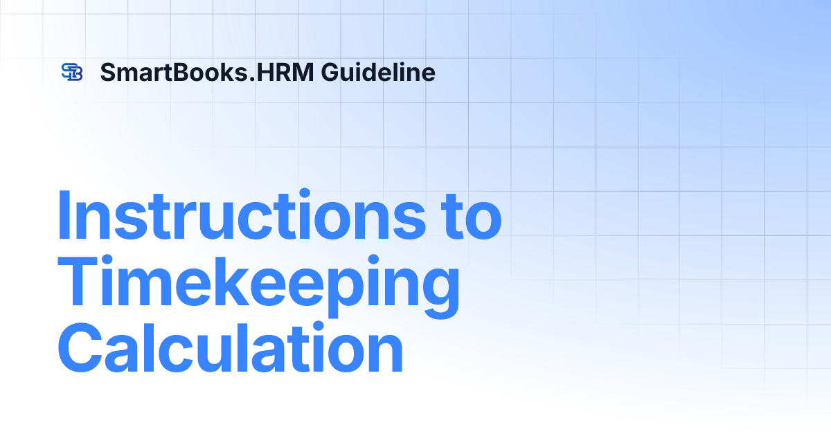 Instructions to Timekeeping Calculation | SmartBooks.HRM Guideline